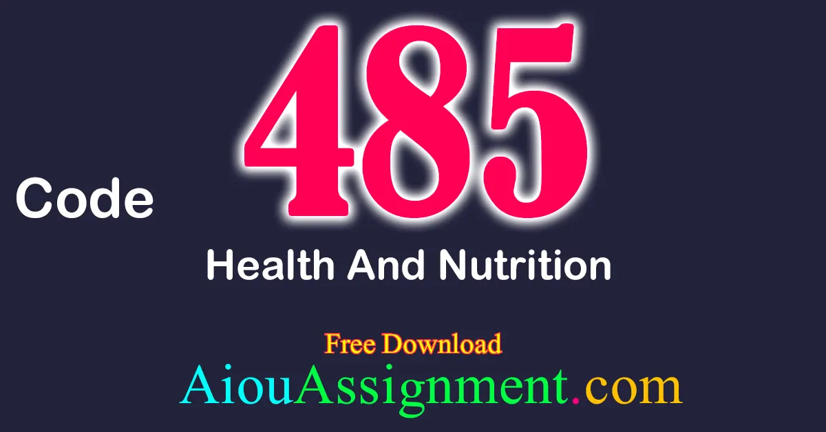 AIOU 485 Health and Nutrition Solved Assignment PDF Download | Bachelors (BA / B.Com & AD ...